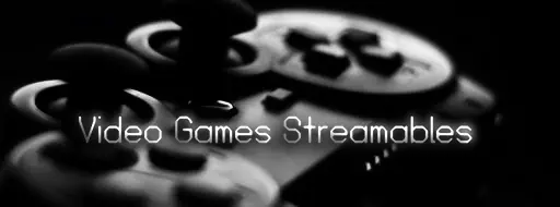 Video Games Streamables