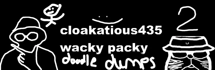 cloakatious435 wacky packy 2 (Doodle Dumps)